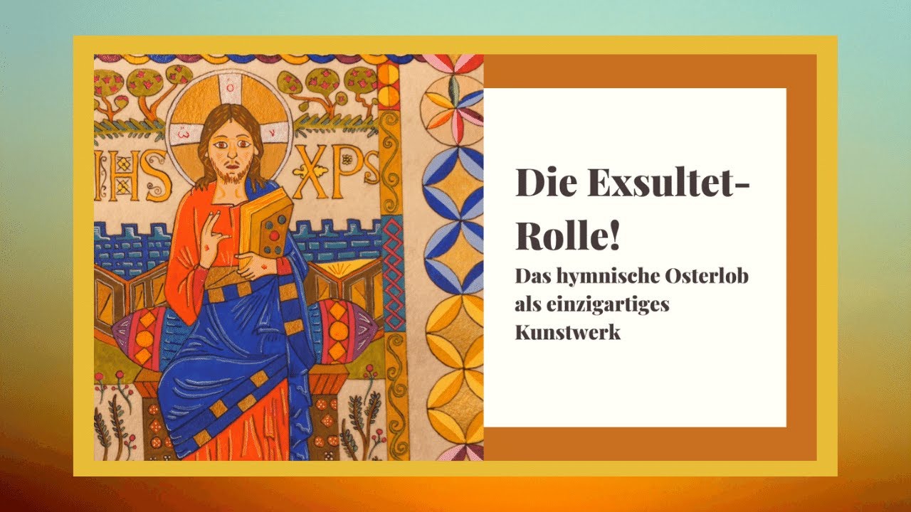 Die Exsultetrolle - Das hymnische Osterlob als einzigartiges Kunstwerk ...