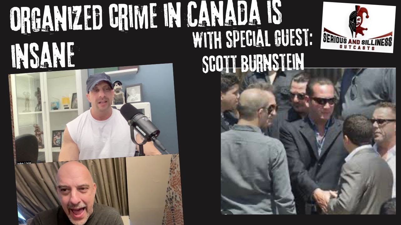 Organized Crime in Canada is INSANE: with Special Guest: Scott ...