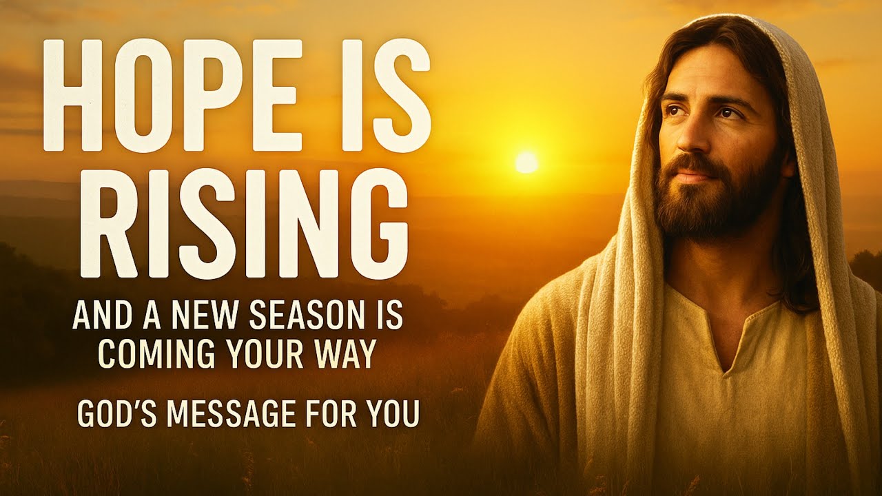 Hope is Rising, and a New Season is Coming Your Way | God’s Message for ...
