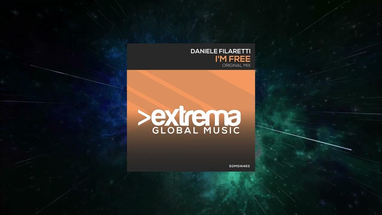 Daniele Filaretti - I'm Free (Extended Mix) [ Extrema Global Music ] - YouTube