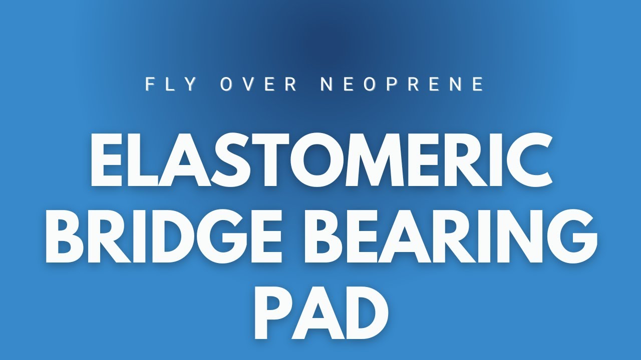 Fly Over Neoprene Elastomeric Bridge Bearing Pad - YouTube