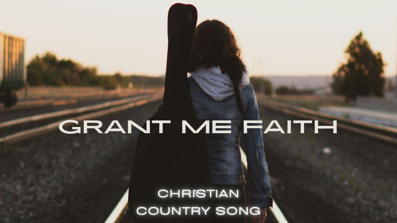 Grant Me Faith (Audio)🎵Country/Folk Song NEW Christian Country Song ...