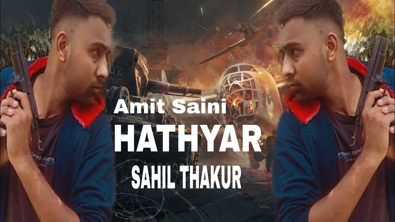 HATHYAR (Official Video) by #sahil AMIT SAINI ROTHKIYA | Latest ...
