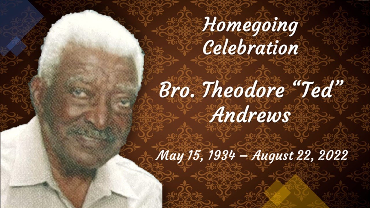 Homegoing Celebration for Bro. Theodore "Ted" Andrews, September , 10 ...