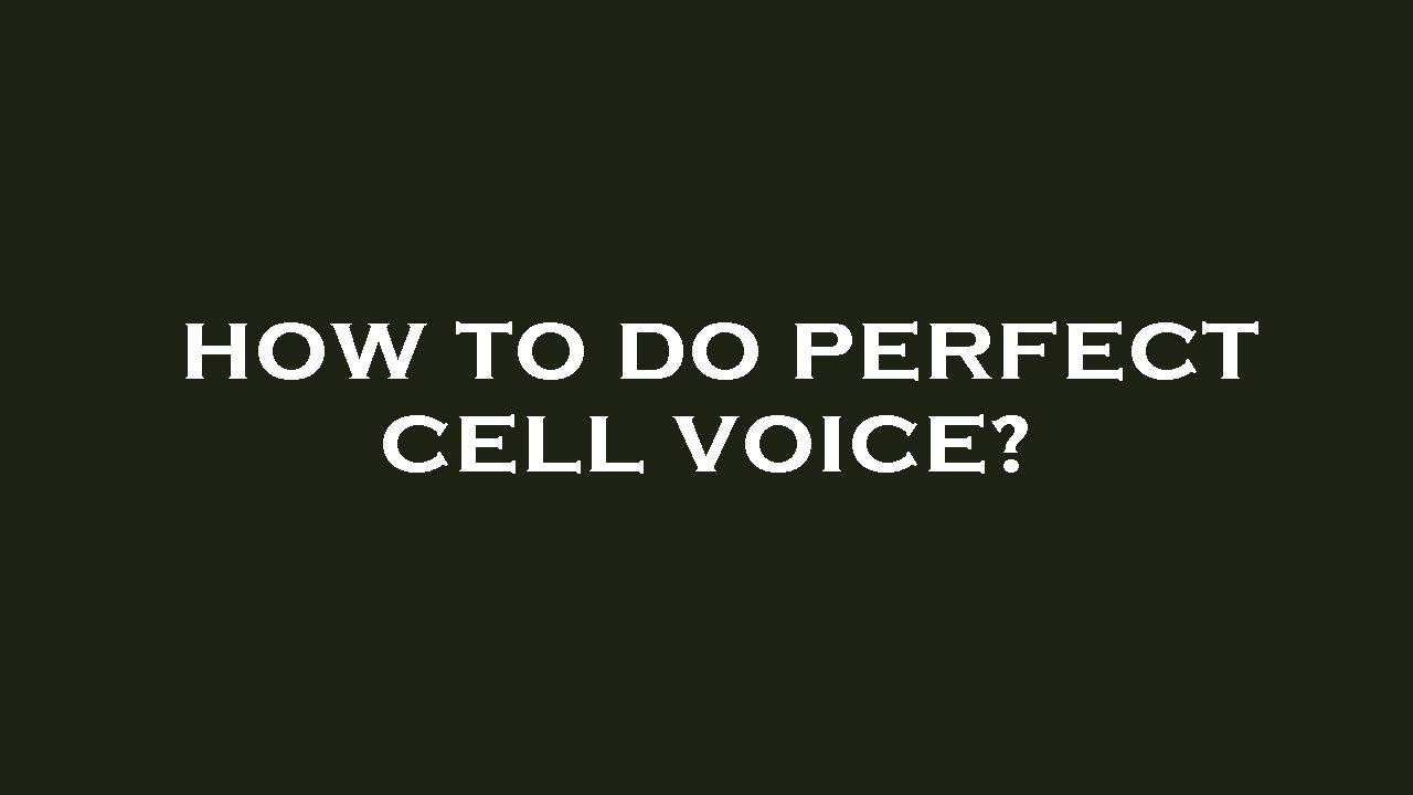 How to do perfect cell voice? - YouTube