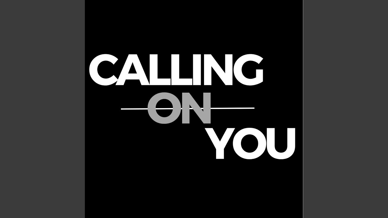 Calling on You - YouTube