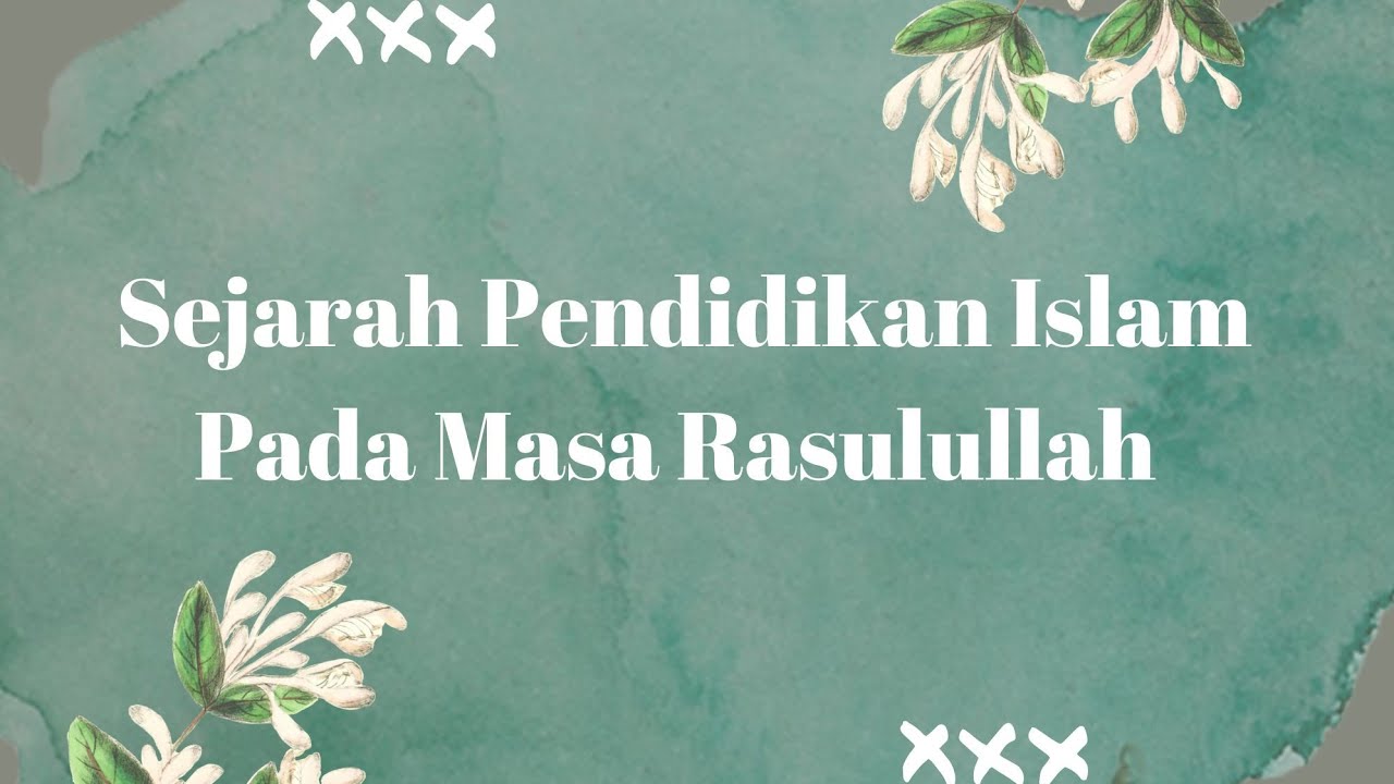 Sejarah Pendidikan Islam Pada Masa Rasulullah - YouTube