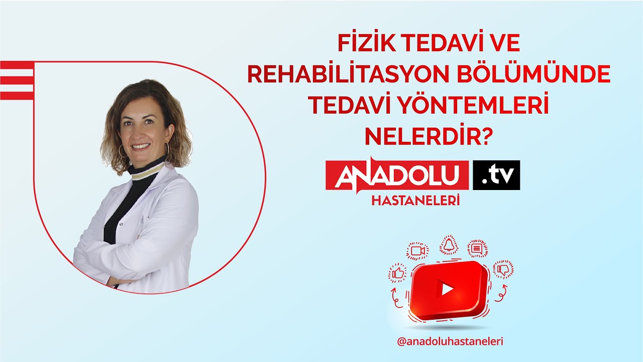 Fizik Tedavi ve Rehabilitasyon bölümünde uygulanan tedavi yöntemleri ...