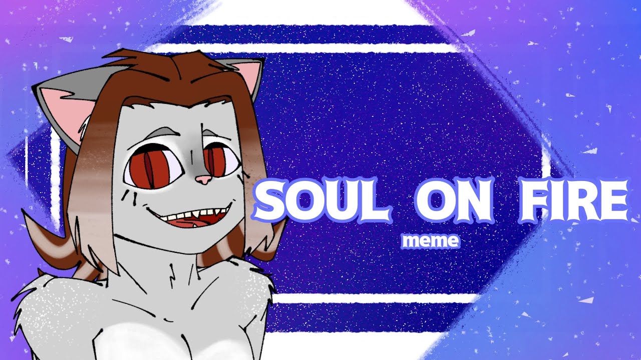 soul on fire // meme animation - YouTube