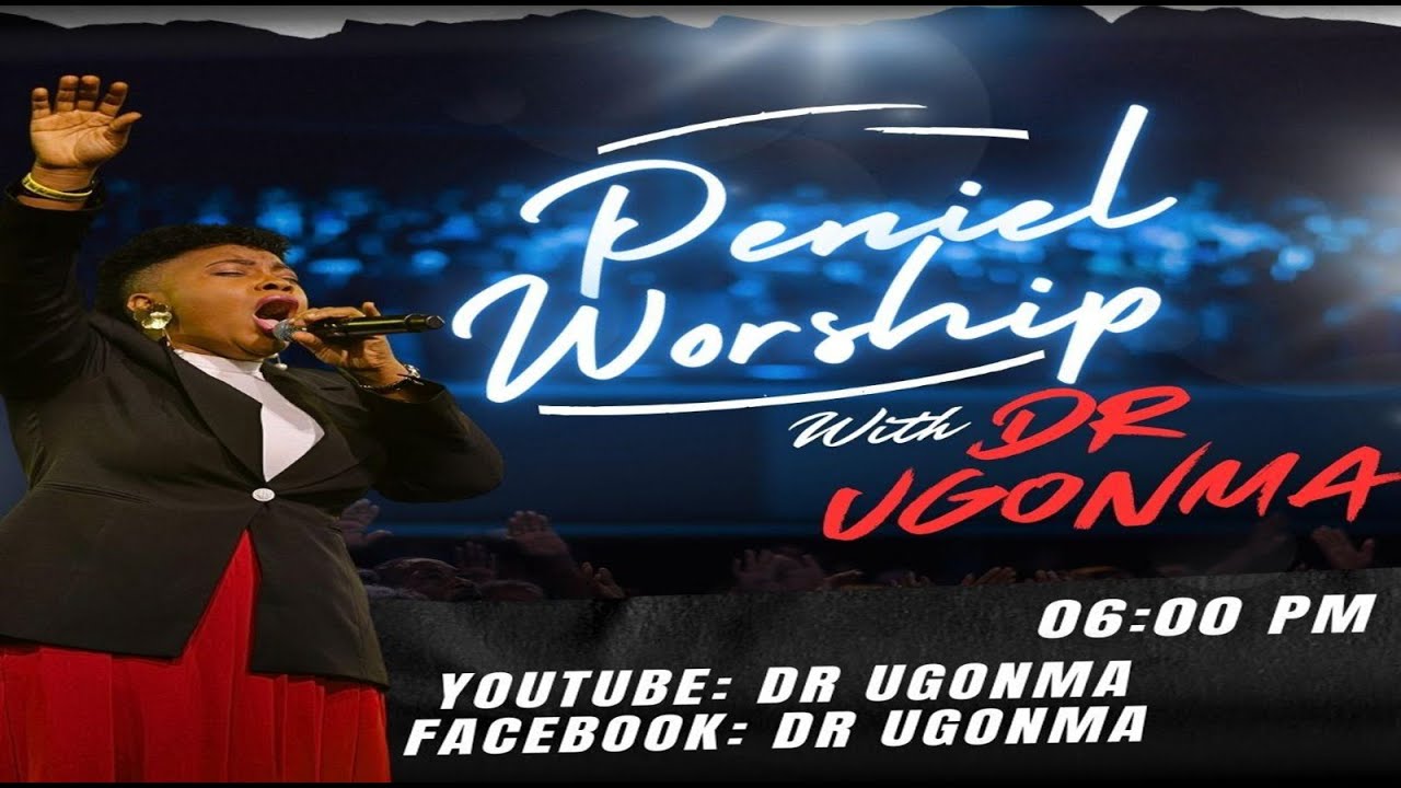 PENIEL WORSHIP WITH DR UGONMA - YouTube