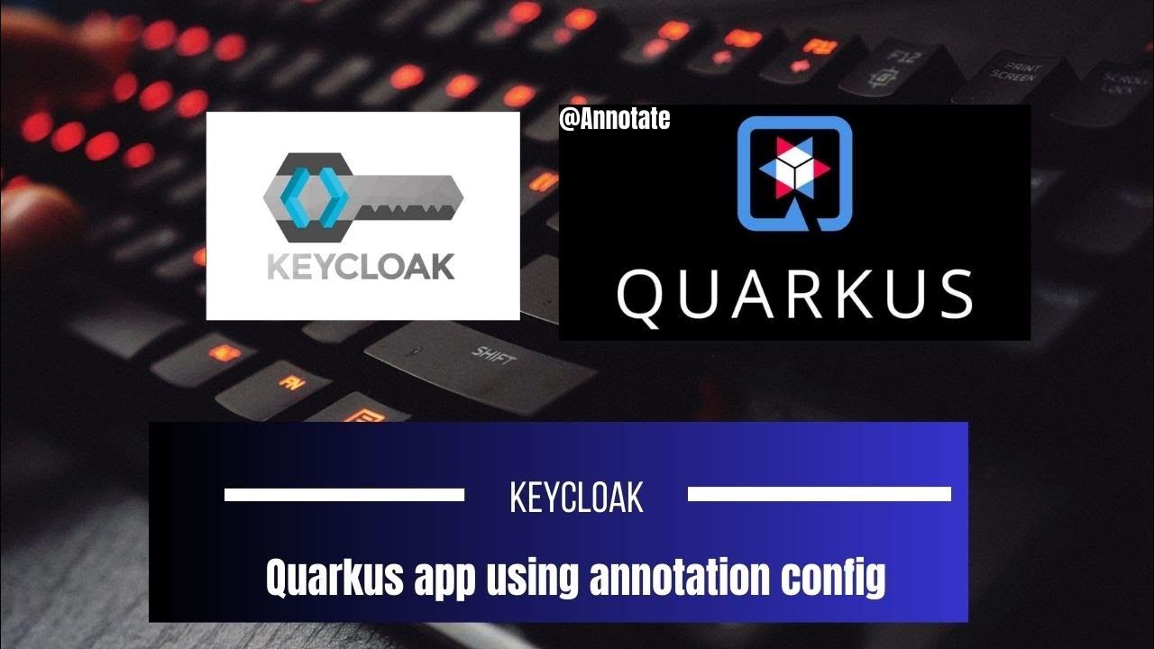 Part 5 - Quarkus application using keycloak for Authentication and Authorization using ...