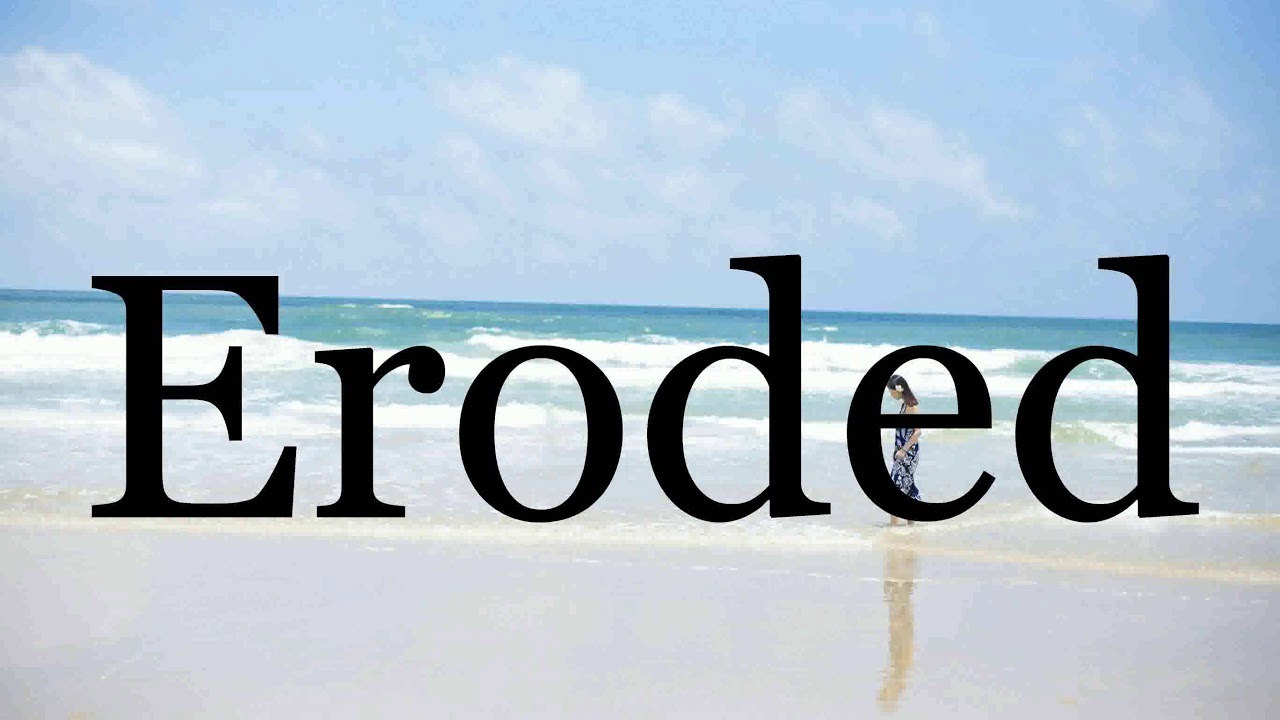 How To Pronounce Eroded🌈🌈🌈🌈🌈🌈Pronunciation Of Eroded - YouTube