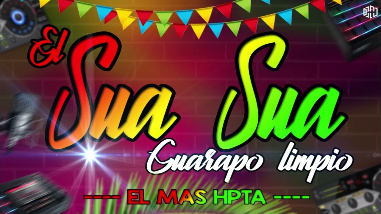El Sua Sua Guarapo Limpio El Mas HPTA - YouTube