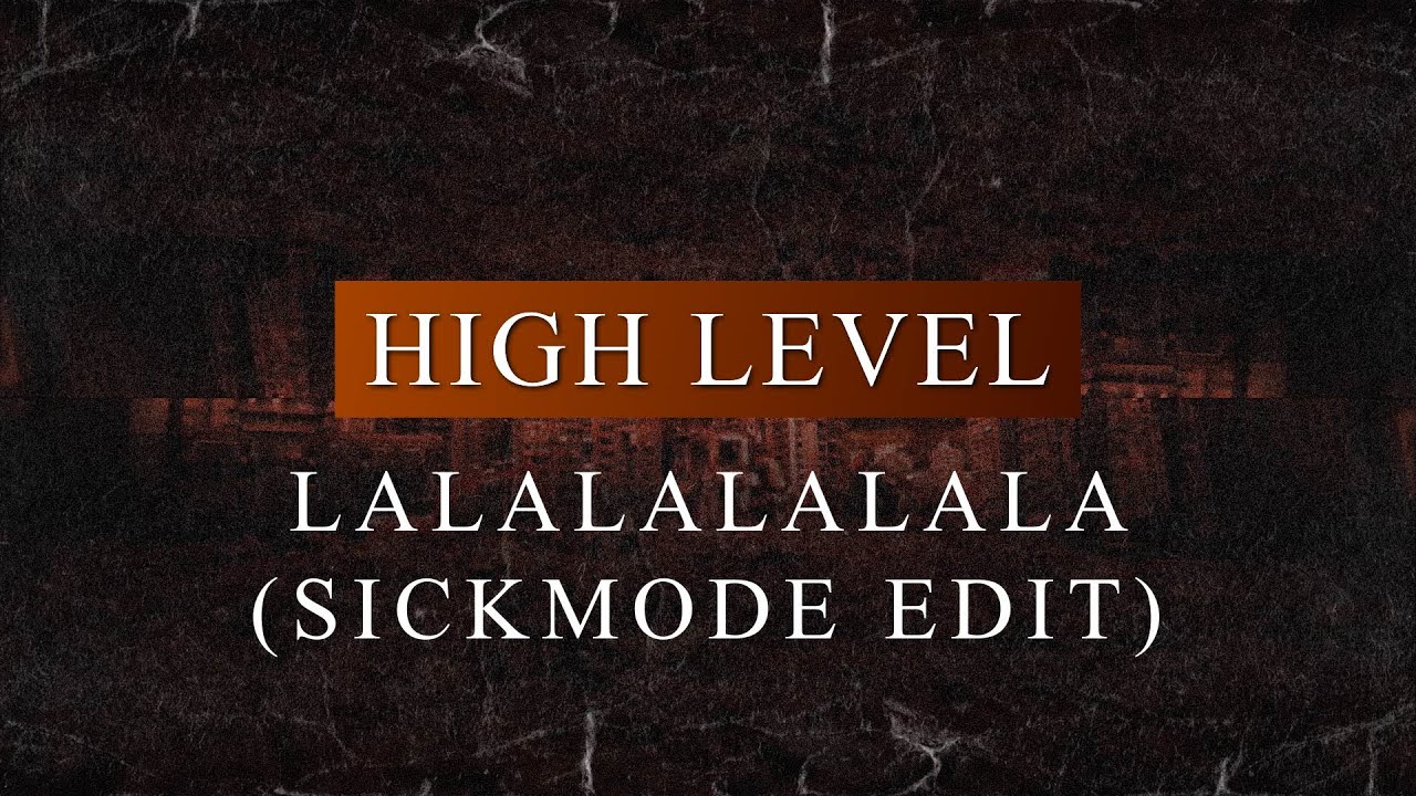High Level - Lalalalalala (Sickmode Edit) (Radio Edit) - YouTube
