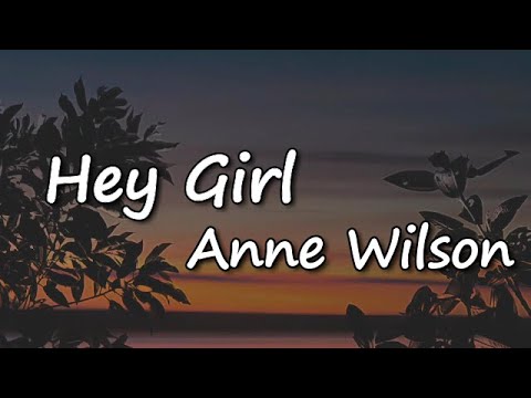 Anne Wilson - Hey Girl Lyrics - YouTube