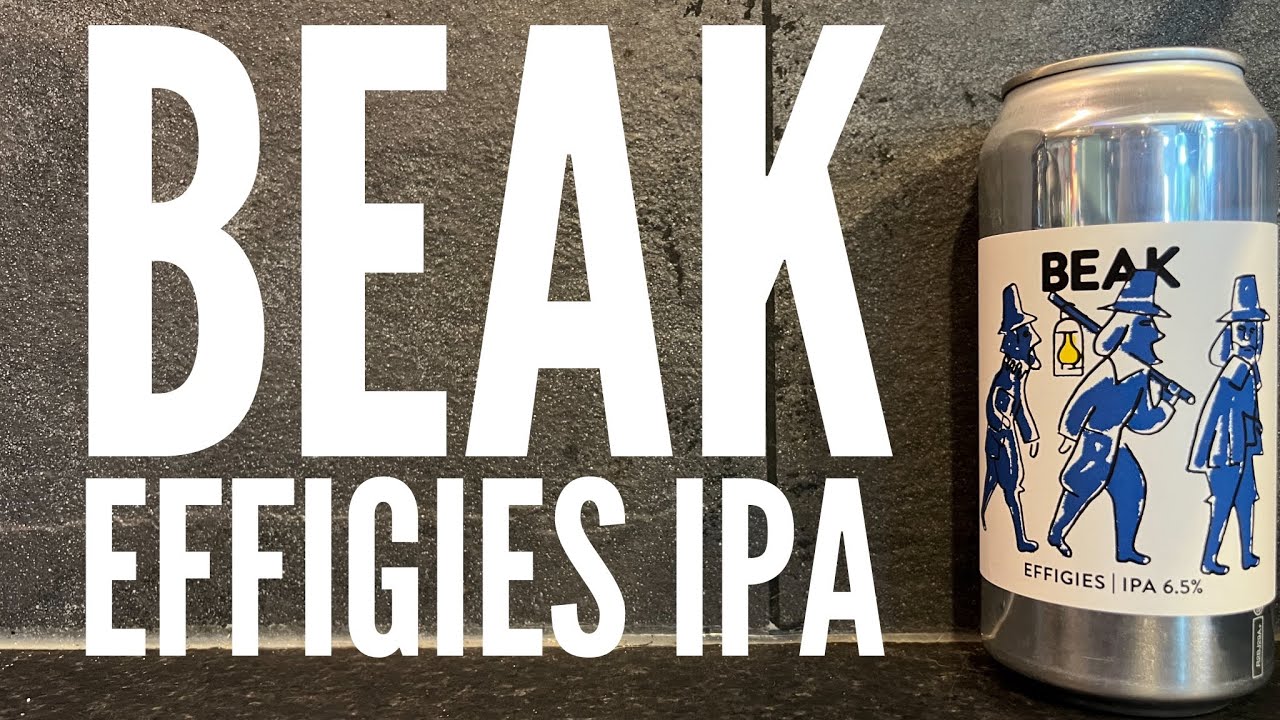 Beak Effigies IPA By The Beak Brewery | British Craft Beer Review - YouTube