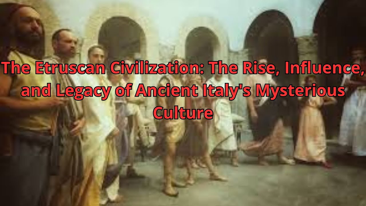 The Etruscan Civilization: The Rise, Influence, and Legacy of Ancient ...