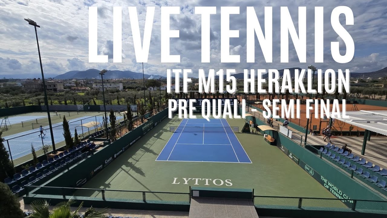 Live Tennis - ITF M15 HERAKLION l PRE QUALI - SEMI FINAL I YANNICK ...