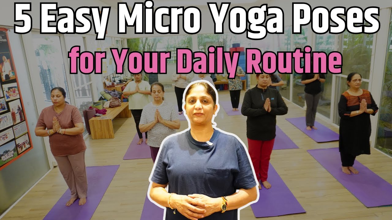 आपके डेली रूटीन के लिए 5 आसान सूक्ष्म योगासन l 5 Easy Micro Yoga Poses ...