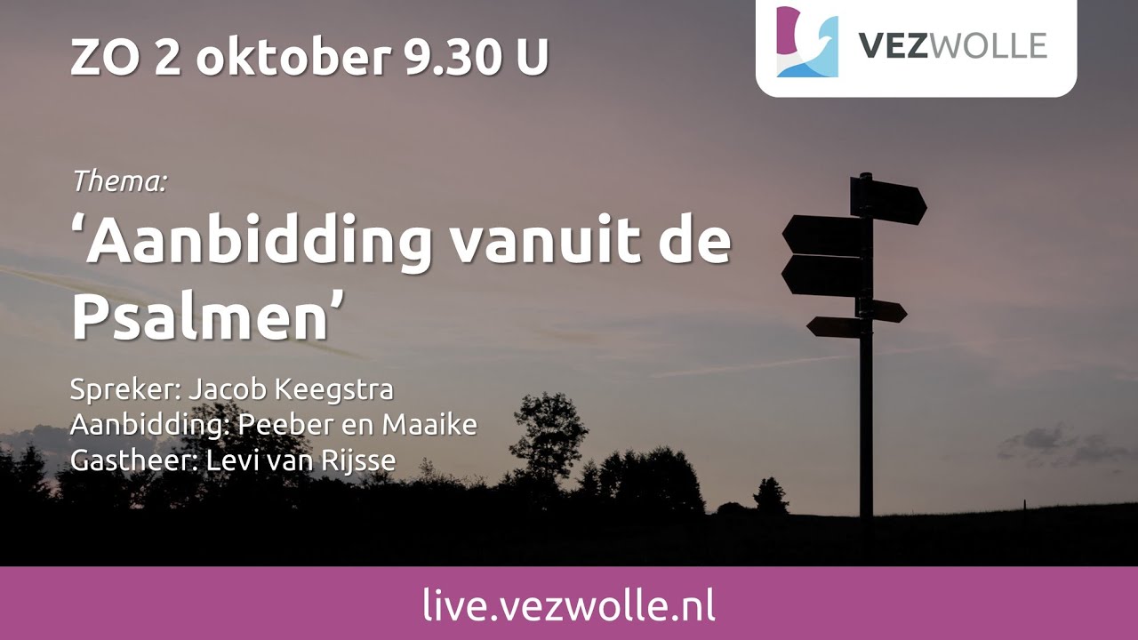 Zondag 2 oktober 2022 | Jacob Keegstra | ‘Aanbidding vanuit de Psalmen ...