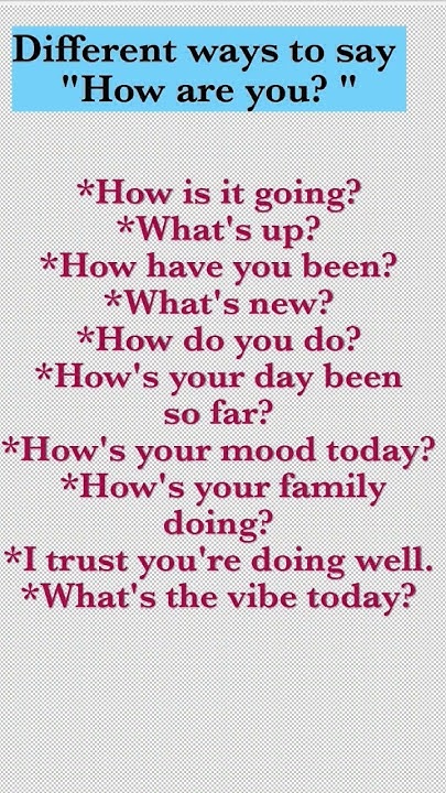 In this video you will see different ways to say "How are you? " # ...