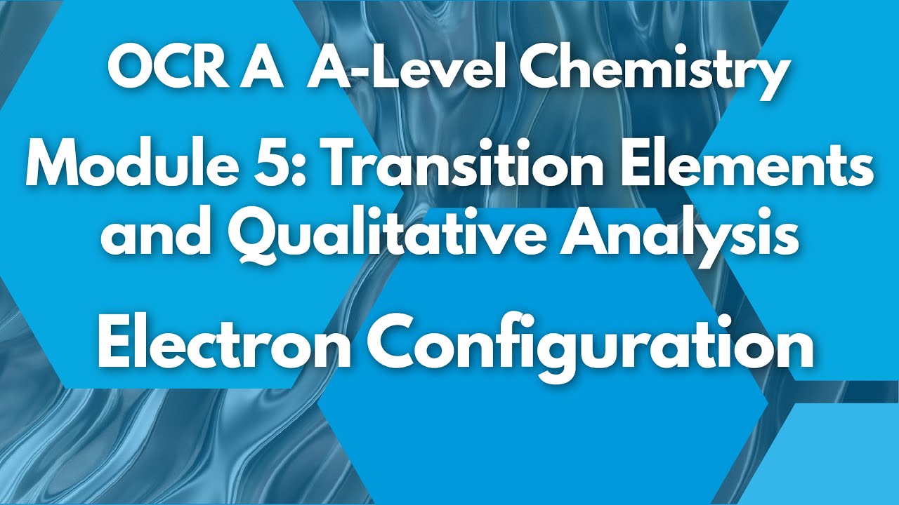 Electron Configuration | Module 5: Transition Metals | Chemistry | A ...