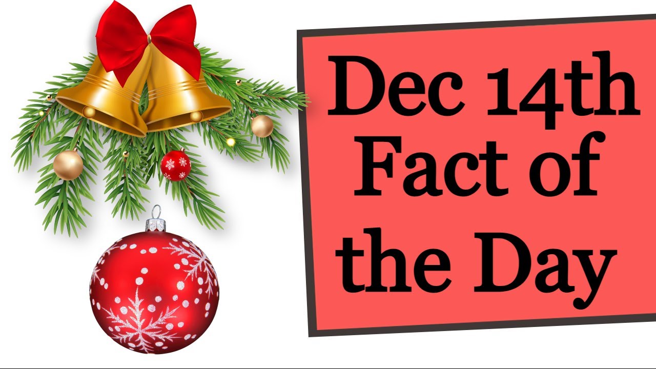 December 14th Fact of the Day! (2022) - YouTube