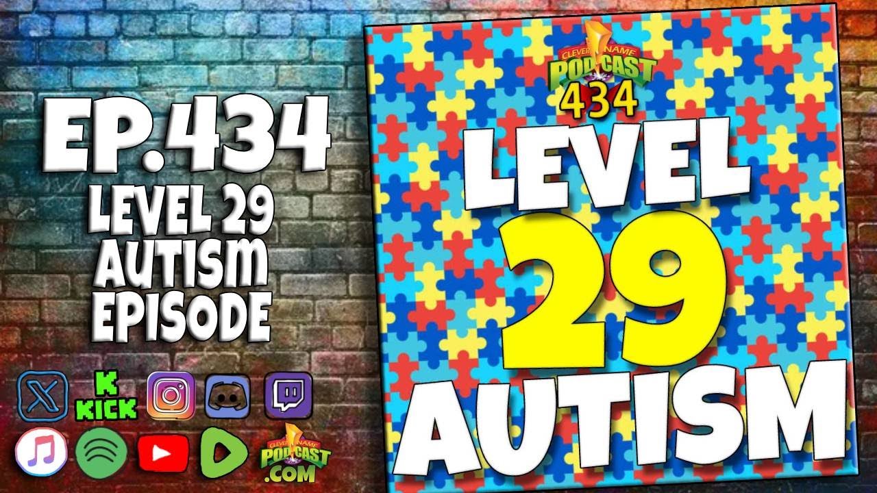 Clever Name Podcast #434 Level 29 Autism Episode dsfgsdf - YouTube