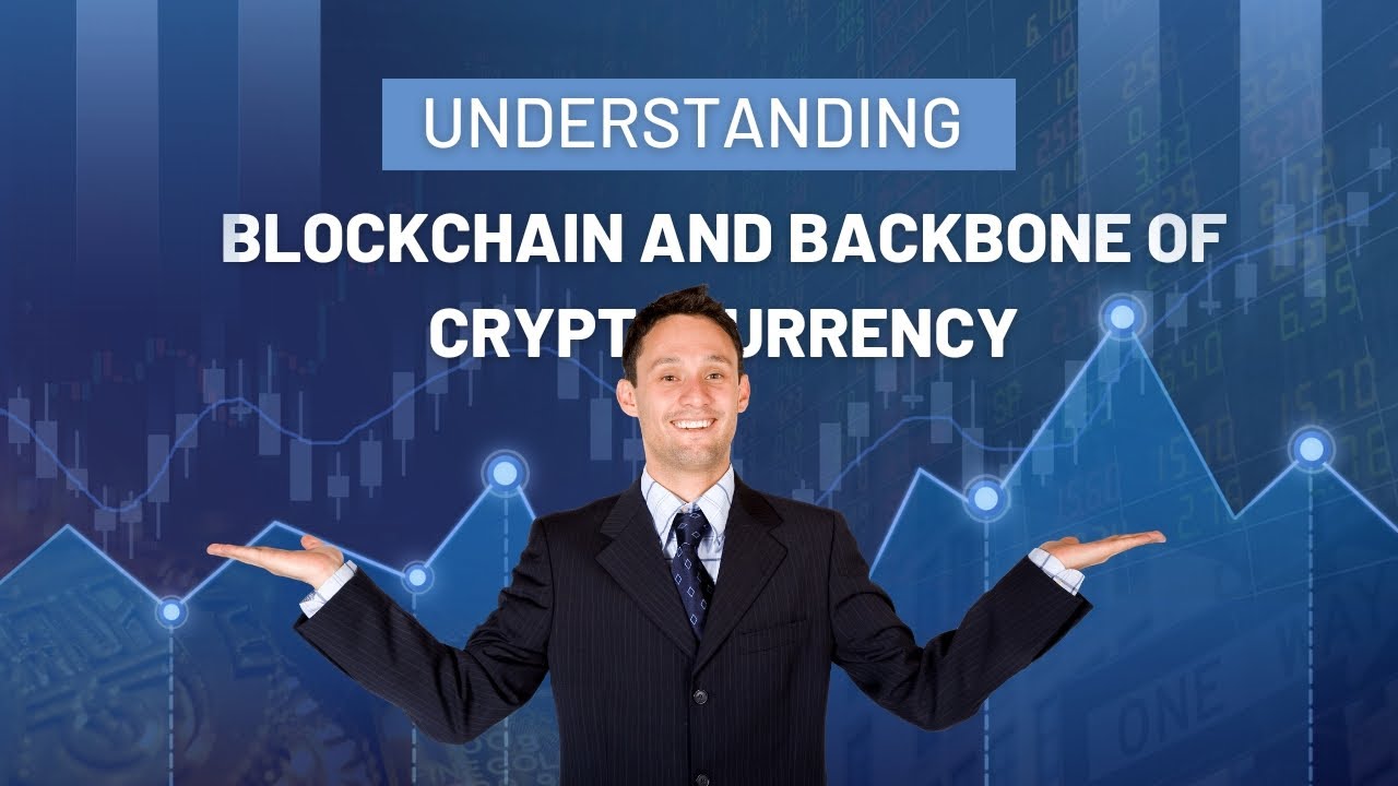 Understanding Blockchain: The Backbone of Cryptocurrency. - YouTube