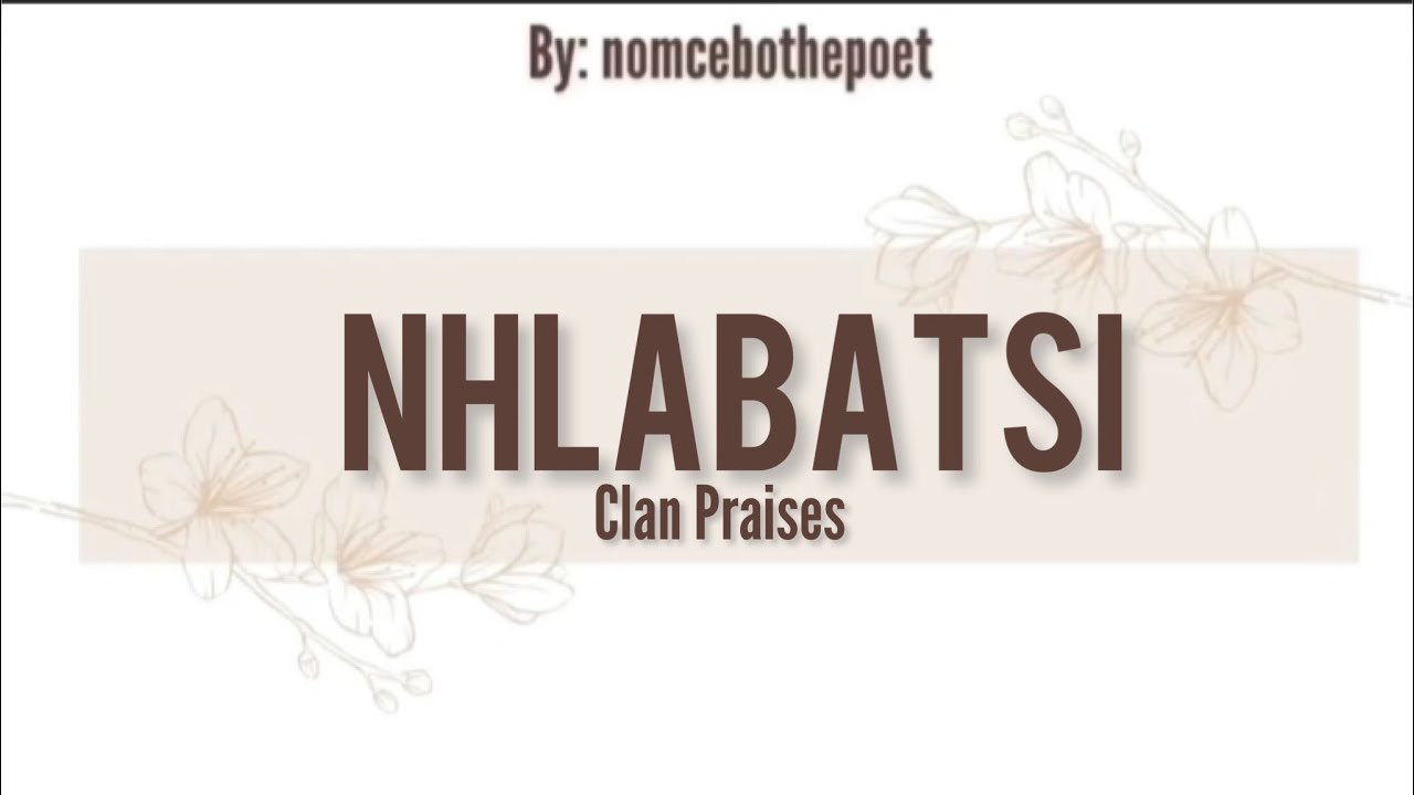 NHLABATSI Clan Praises | Izithakazelo zakwaNhlabatsi, sinanatelo ...