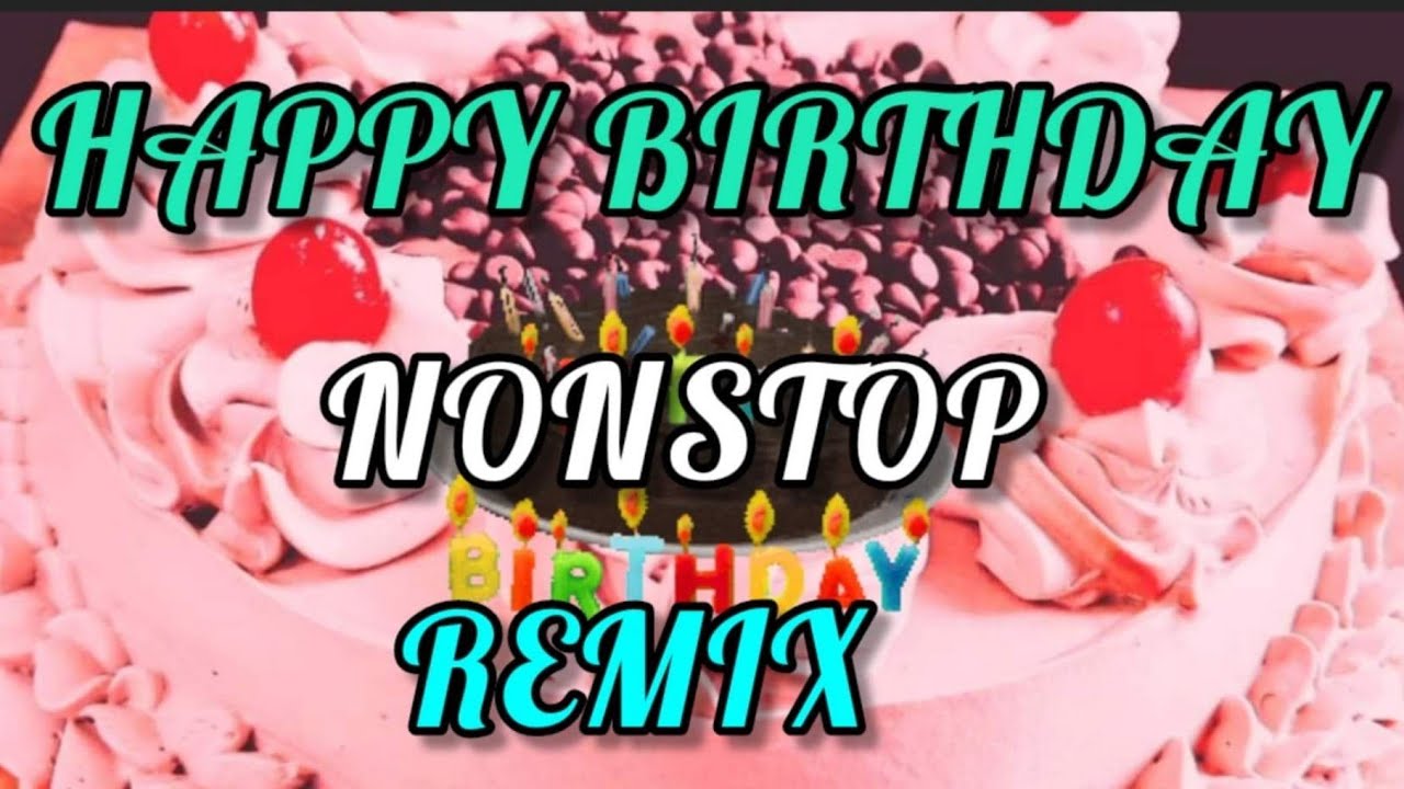 HAPPY BIRTHDAY CHA CHA REMIX NONSTOP - YouTube