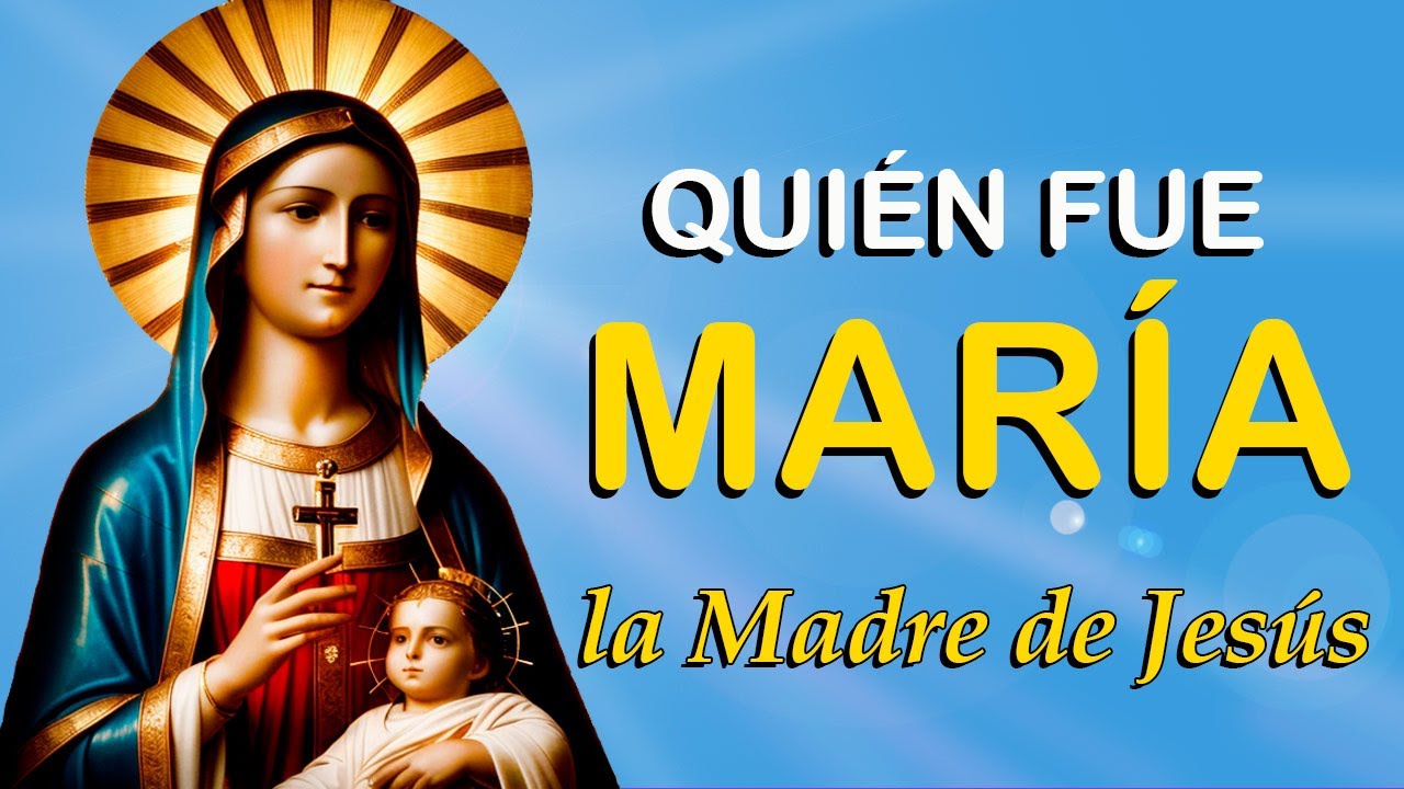 Quién fue La VIRGEN MARÍA madre de JESÚS y Guía Espiritual - YouTube