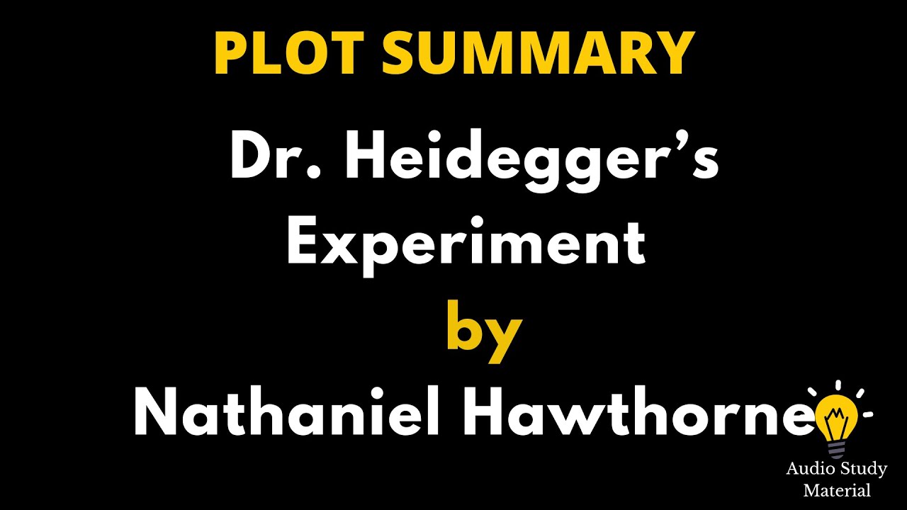 Summary Of Dr Heidegger S Experiment By Nathaniel Hawthorne Dr summary-of-dr-heidegger-s-experiment-by-nathaniel-hawthorne-dr