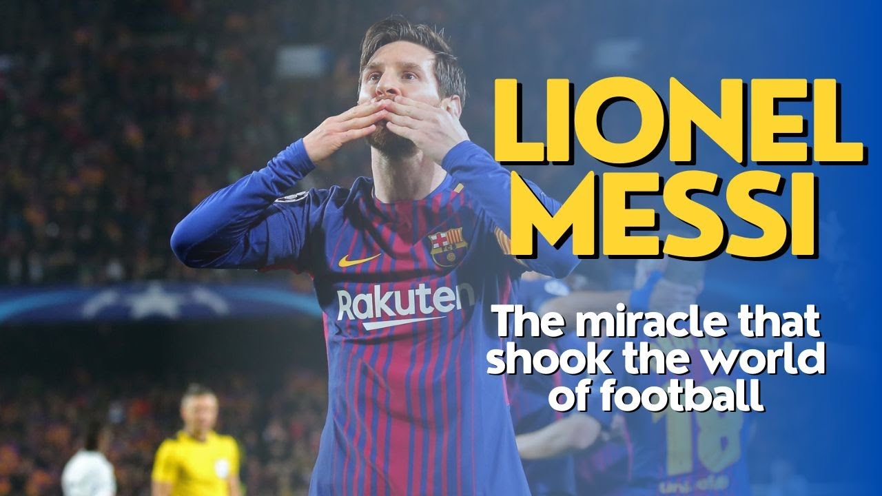 Lionel Messi - The miracle that shook the world of football - YouTube