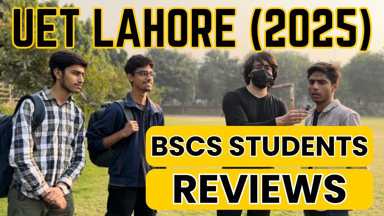 UET Lahore BSCS Students Reviews I UET Computer Science I How I Got ...