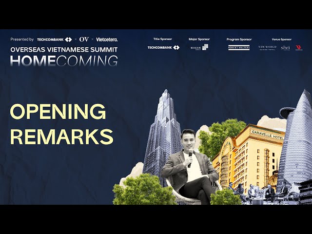 Xem Video Opening Remark Overseas Vietnamese Summit: HOMECOMING - Quang ...