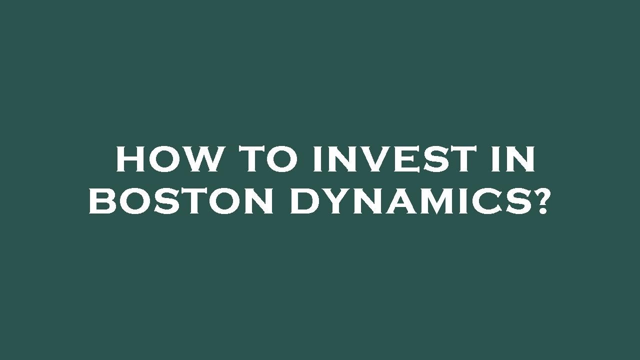 How to invest in boston dynamics? - YouTube