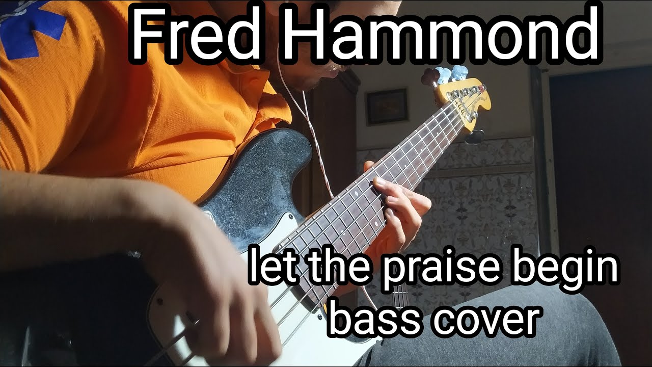 Fred Hammond- let the praise begin - BASS COVER - YouTube