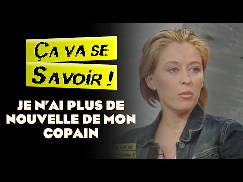Je n’ai plus de nouvelle de mon copain - Ça va se savoir !