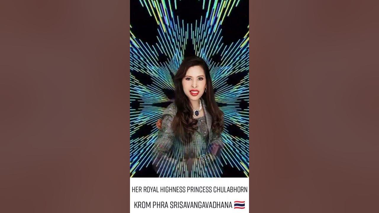 Long Live H.R.H. Princess Chulabhorn Krom Phra Srisavangavadhana 🇹🇭 - YouTube