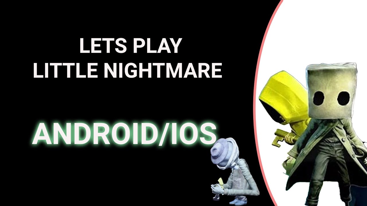 Lets Play Little Nightmare Mobile (ANDROID/IOS) - YouTube