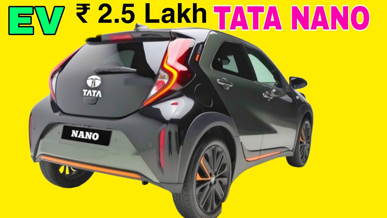 TATA NANO ELECTRIC EV 2.0 CAR LAUNCH🔥₹2.5 LAKH IN INDIA LAUNCH NANO EV ...