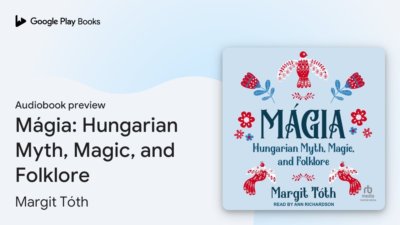 Mágia: Hungarian Myth, Magic, and Folklore by Margit Tóth · Audiobook ...