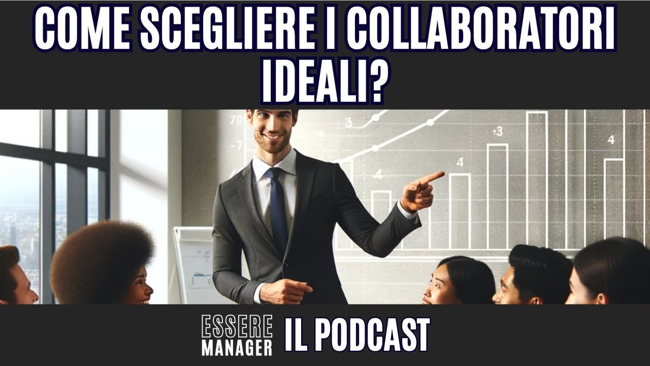 Come Scegliere i Collaboratori Ideali #podcast #management - YouTube