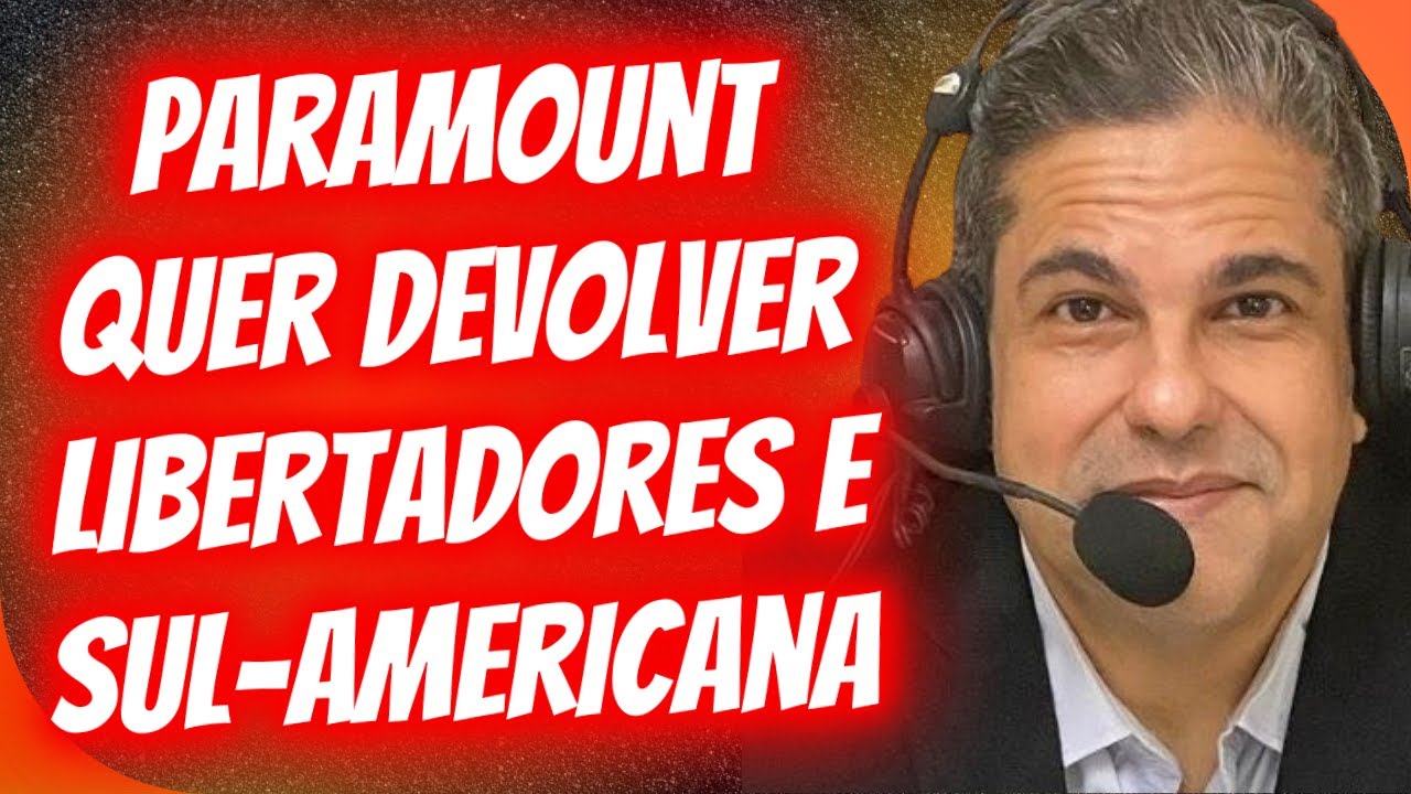SURPRESA! PARAMOUNT QUER DEVOLVER DIREITOS DA LIBERTADORES E SUL-AMERICANA. - YouTube