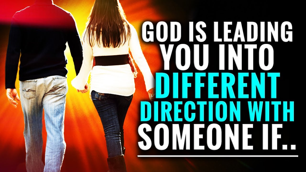 God Is Leading You And Someone You Love In A Different Direction if You ...