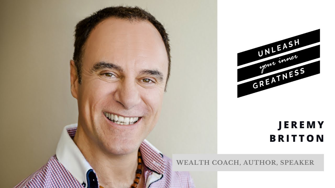 Create an abundant mindset and life with Jeremy Britton | Unleash Your ...