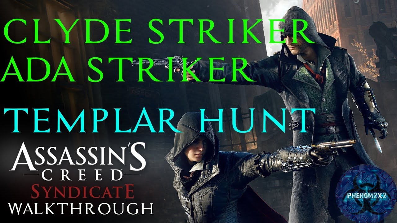 Assassin's Creed: Syndicate: Templar Hunt - Clyde Striker and Ada ...