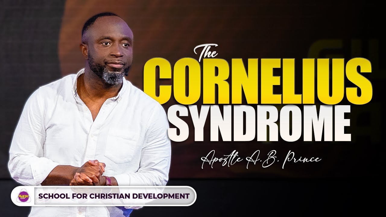 THE CORNELIUS SYNDROME | SFCD | Apostle A.B. Prince | Marpe Assembly ...