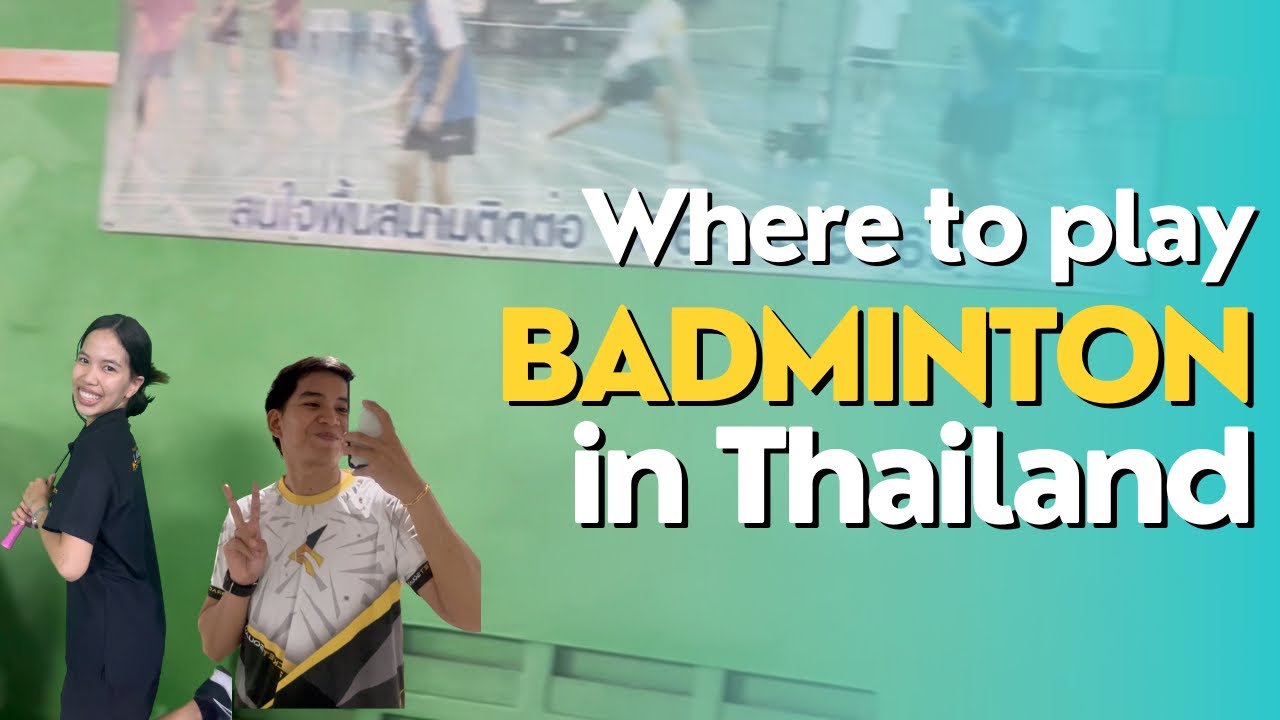 Where to Play Badminton in Thailand? | Tagalog | Filipino Tourist ...